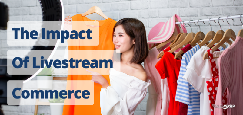 The Impact of Livestream Commerce - SalesWarp