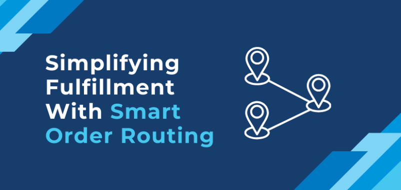 Simplifying Fulfillment With Smart Order Routing - SalesWarp